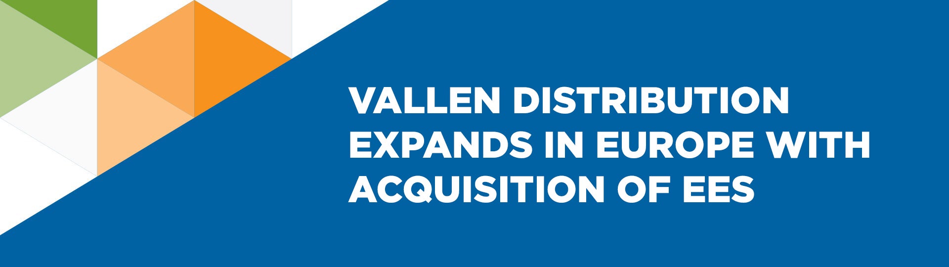 Vallen Distribution Expands in Europe with Acquisition of EES